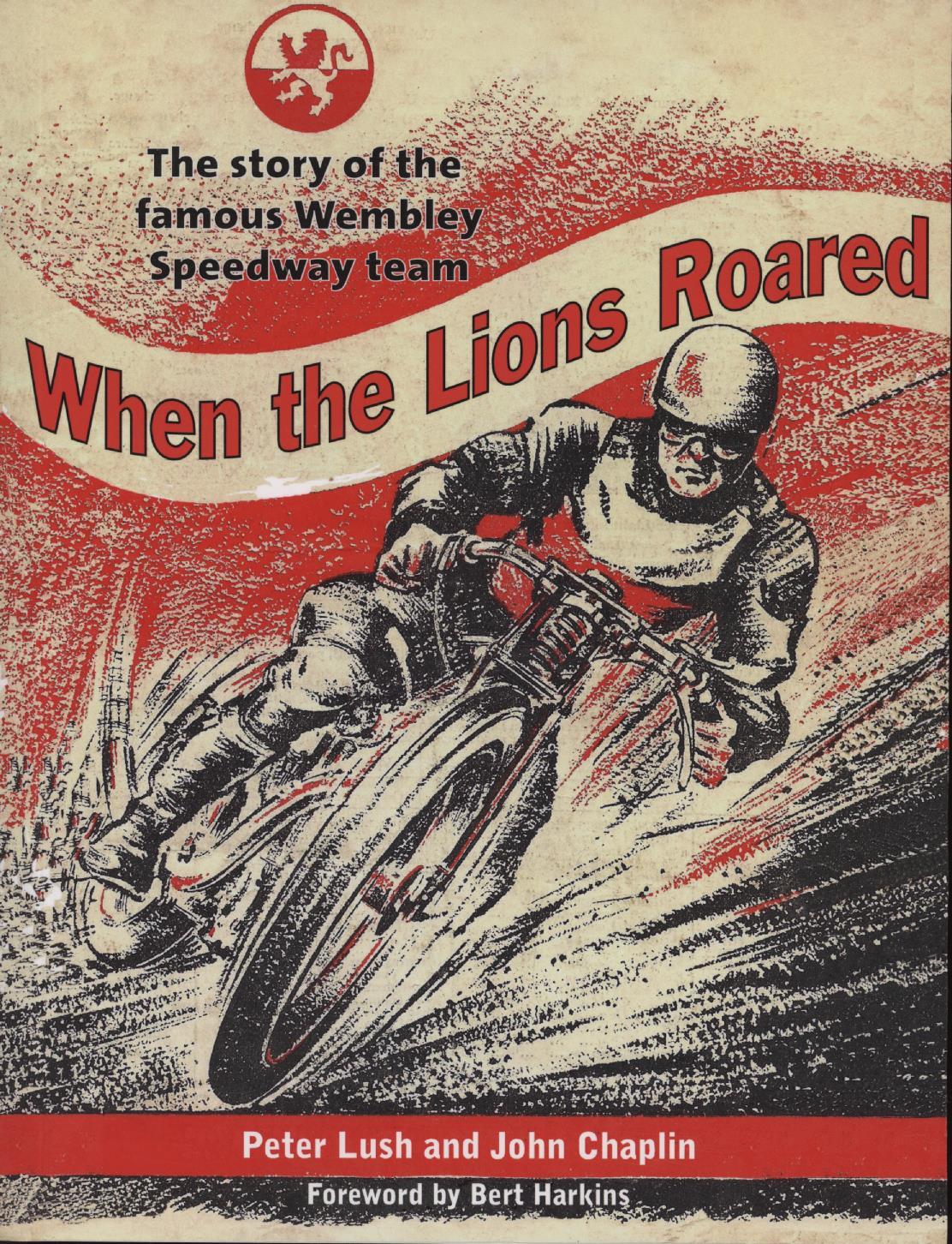 WHEN THE LIONS ROARED - THE STORY OF THE FAMOUS WEMBLEY SPEEDWAY TEAM ...