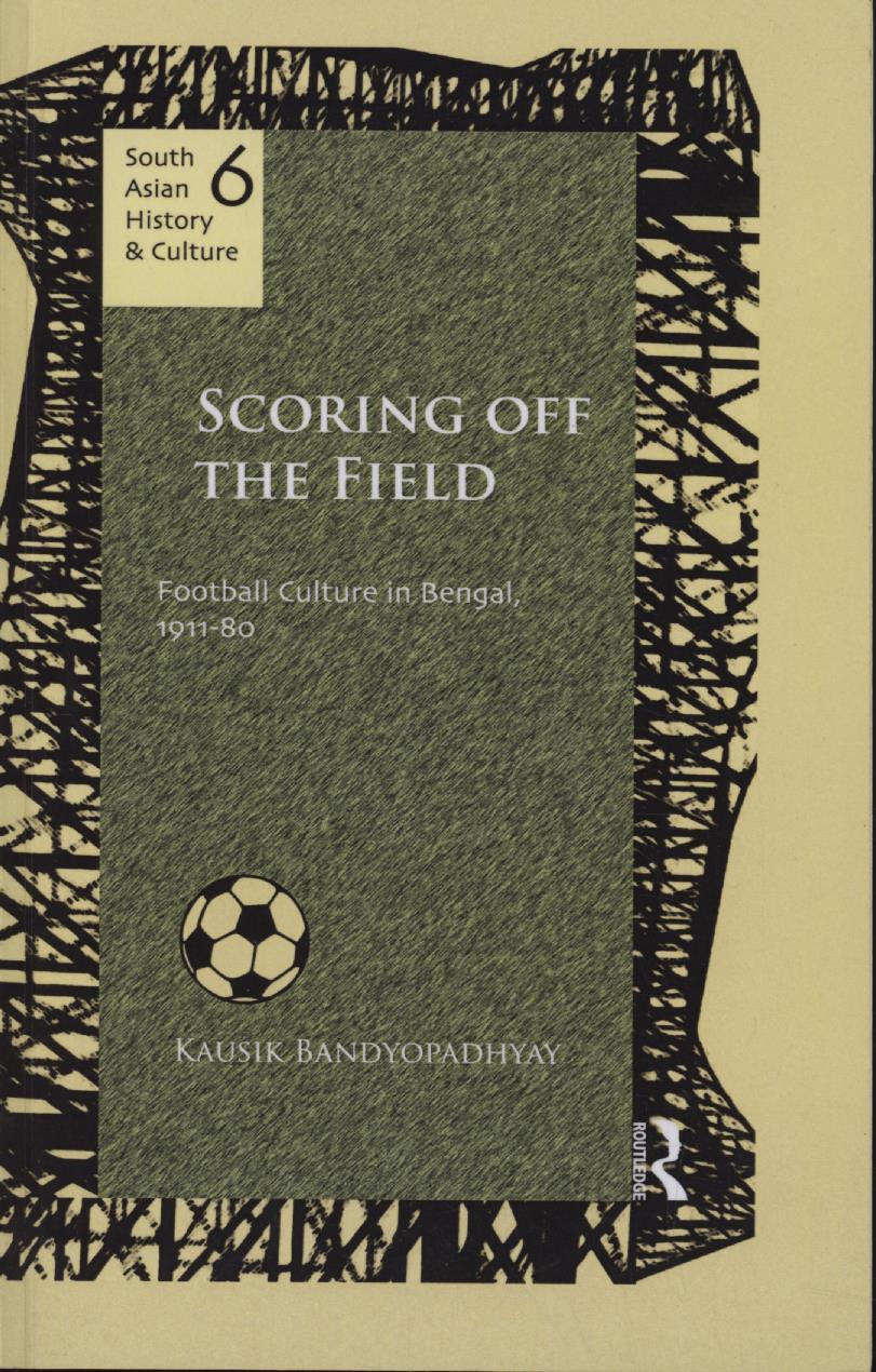 SCORING OFF THE FIELD - FOOTBALL CULTURE IN BENGAL - Football books ...