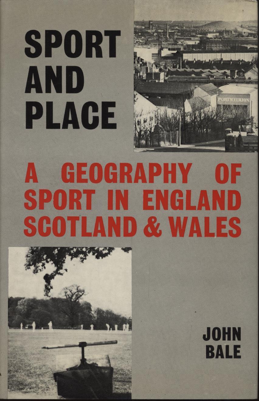 SPORT AND PLACE - A GEOGRAPHY OF SPORT IN ENGLAND, SCOTLAND AND WALES ...
