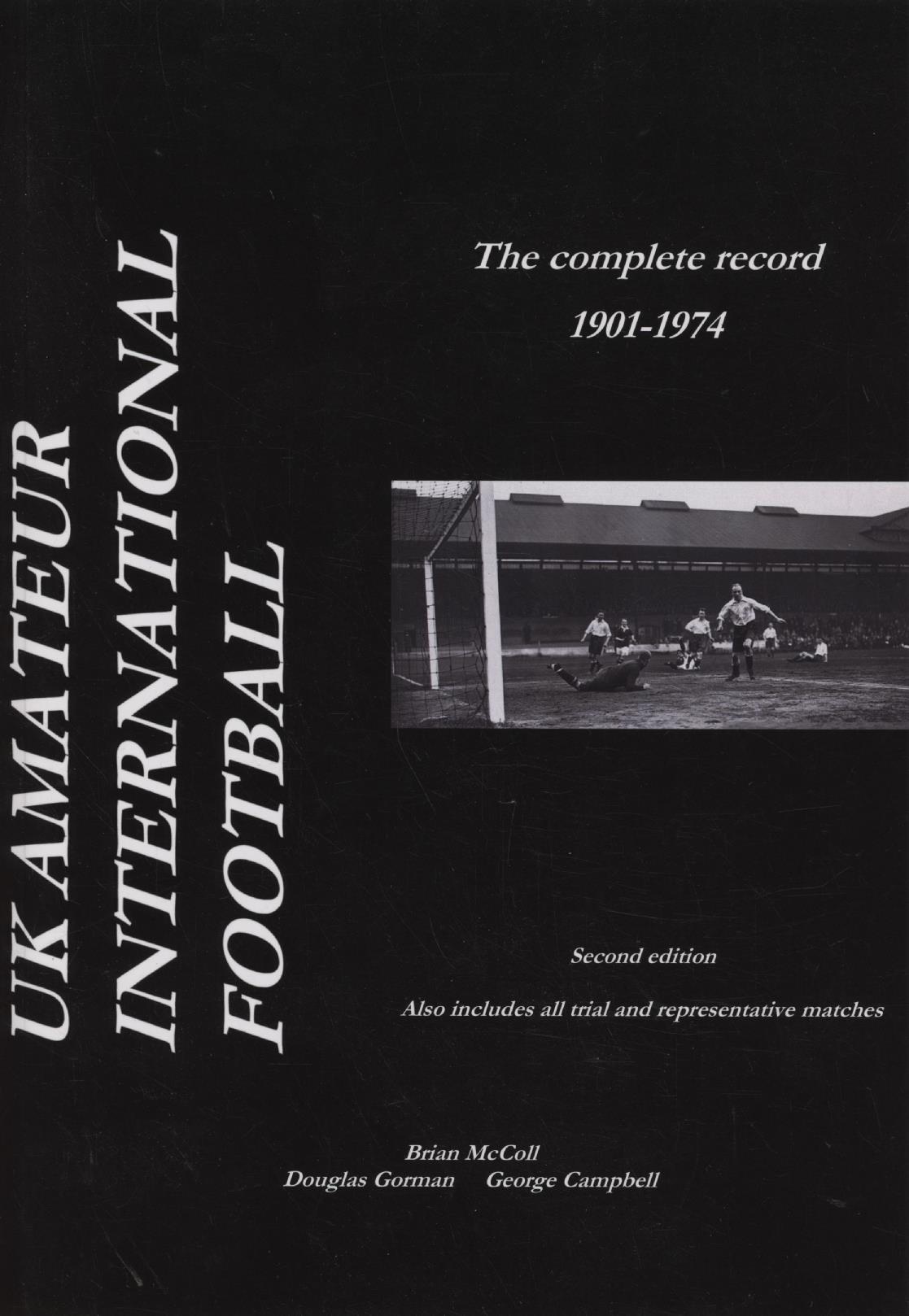 UK AMATEUR INTERNATIONAL FOOTBALL - THE COMPLETE RECORD 1901-1974 ...