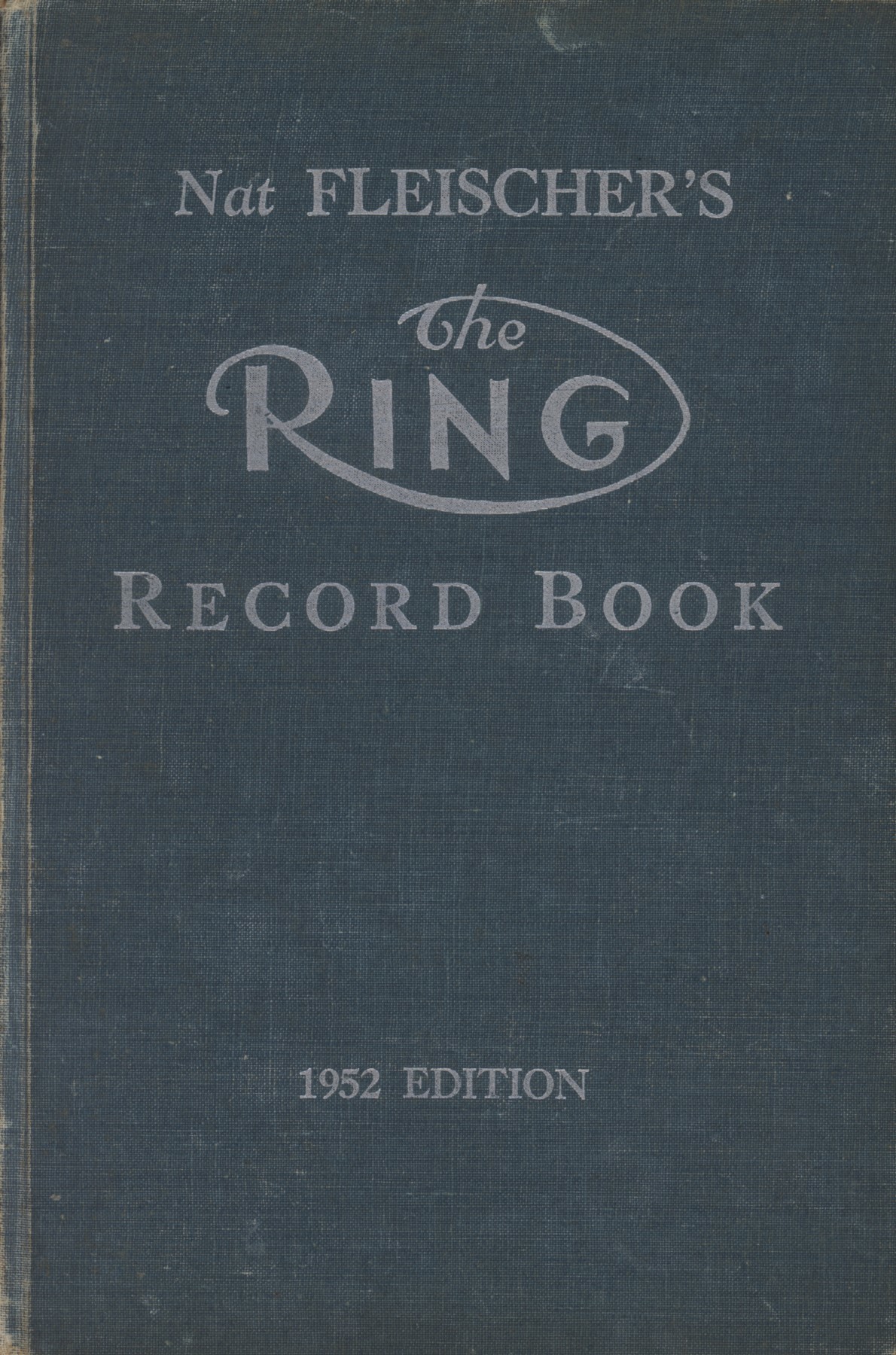 THE RING RECORD BOOK AND BOXING ENCYCLOPEDIA 1952 - Boxing Annuals ...