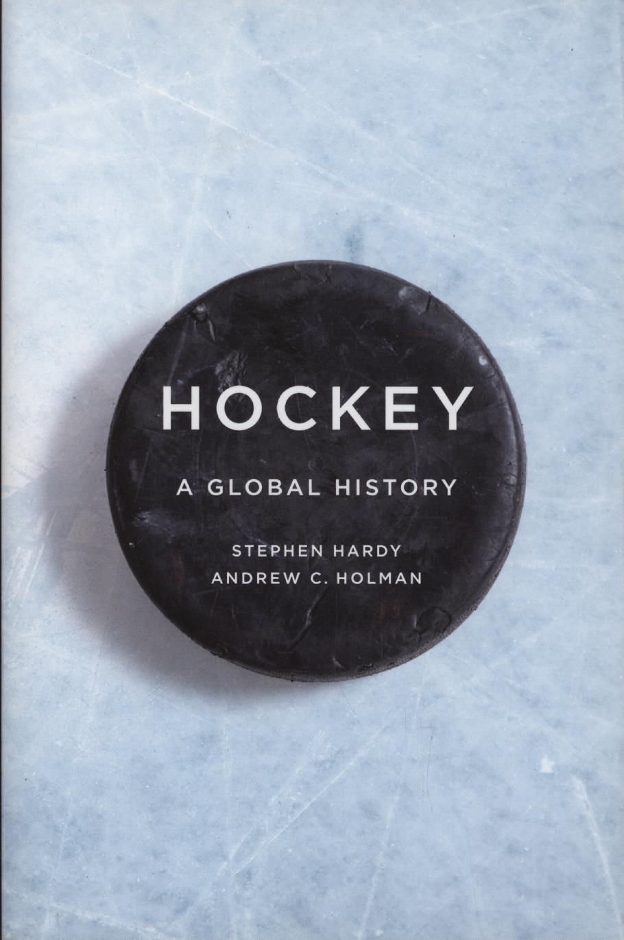 HOCKEY - A GLOBAL HISTORY - Ice Hockey Books: Sportspages.com