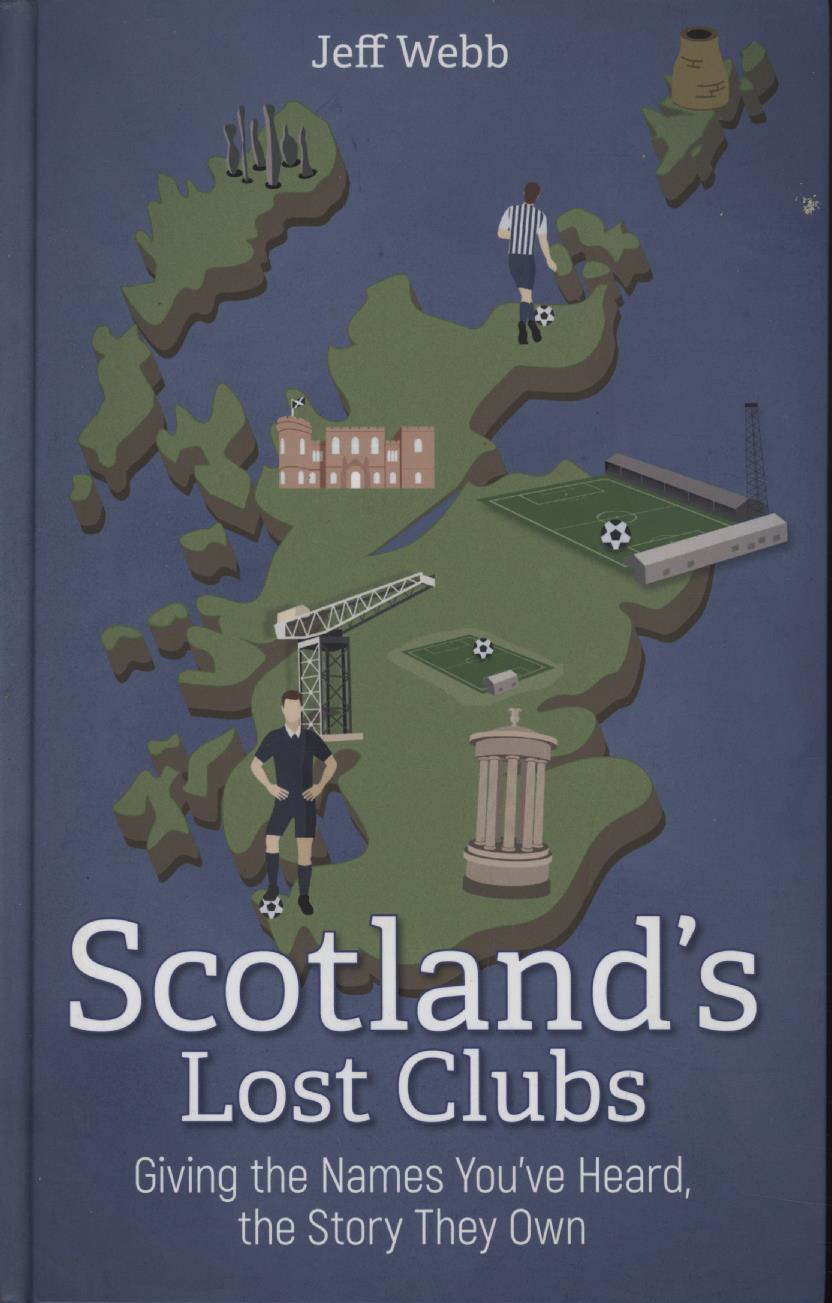 SCOTLAND'S LOST CLUBS - GIVING THE NAMES YOU'VE HEARD THE STORY THEY ...