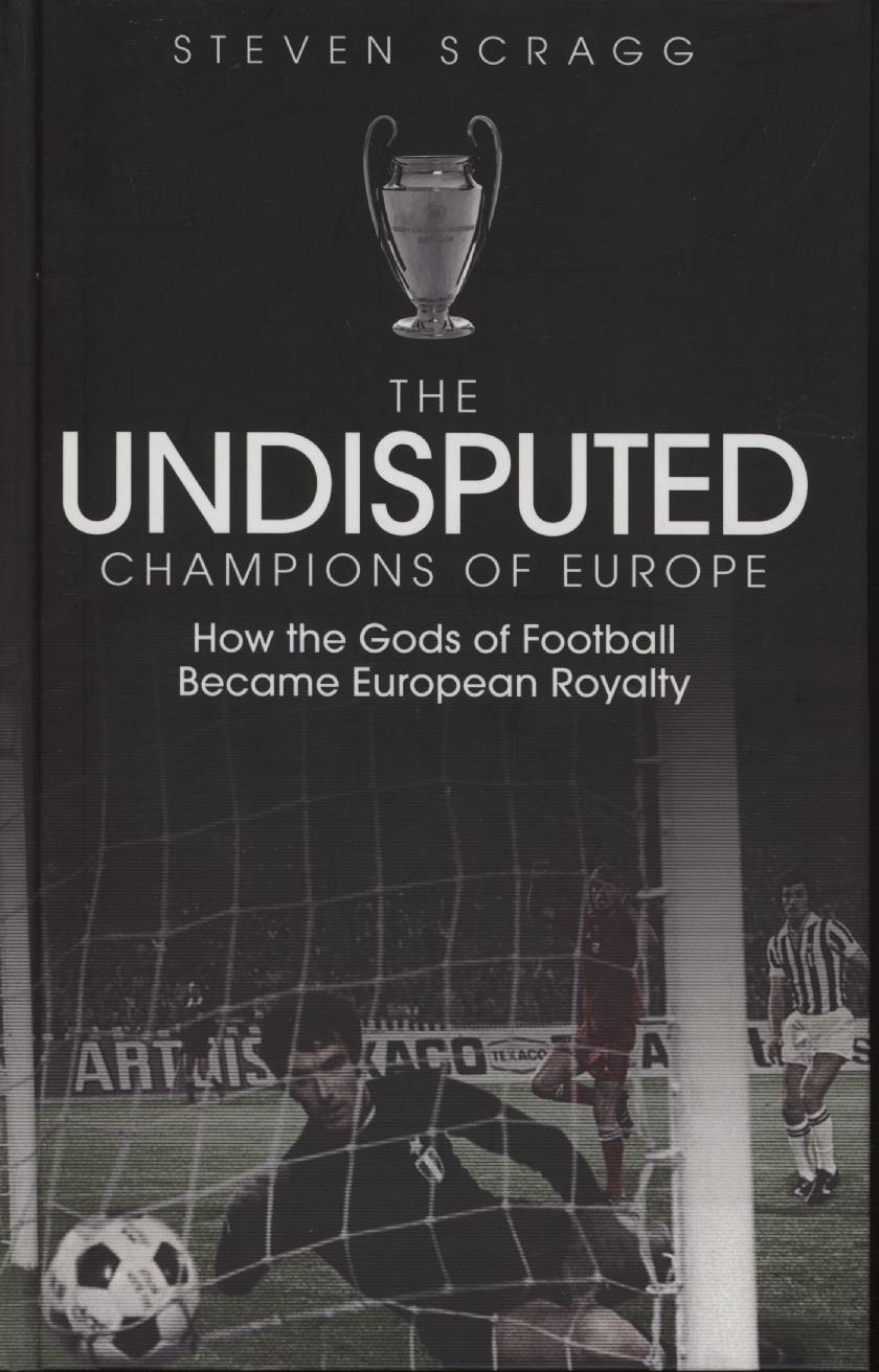 THE UNDISPUTED CHAMPIONS OF EUROPE - HOW THE GODS OF FOOTBALL BECAME ...