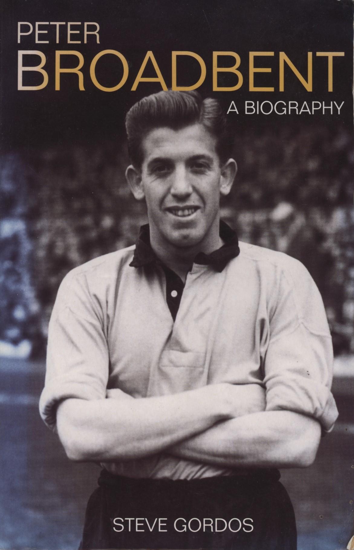 PETER BROADBENT - A BIOGRAPHY - Football Biographies: Sportspages.com