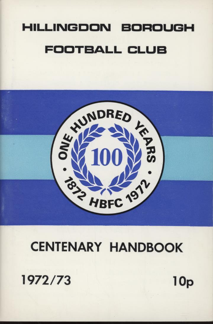 HILLINGDON BOROUGH FOOTBALL CLUB (CENTENARY) 1972-73 OFFICIAL HANDBOOK ...