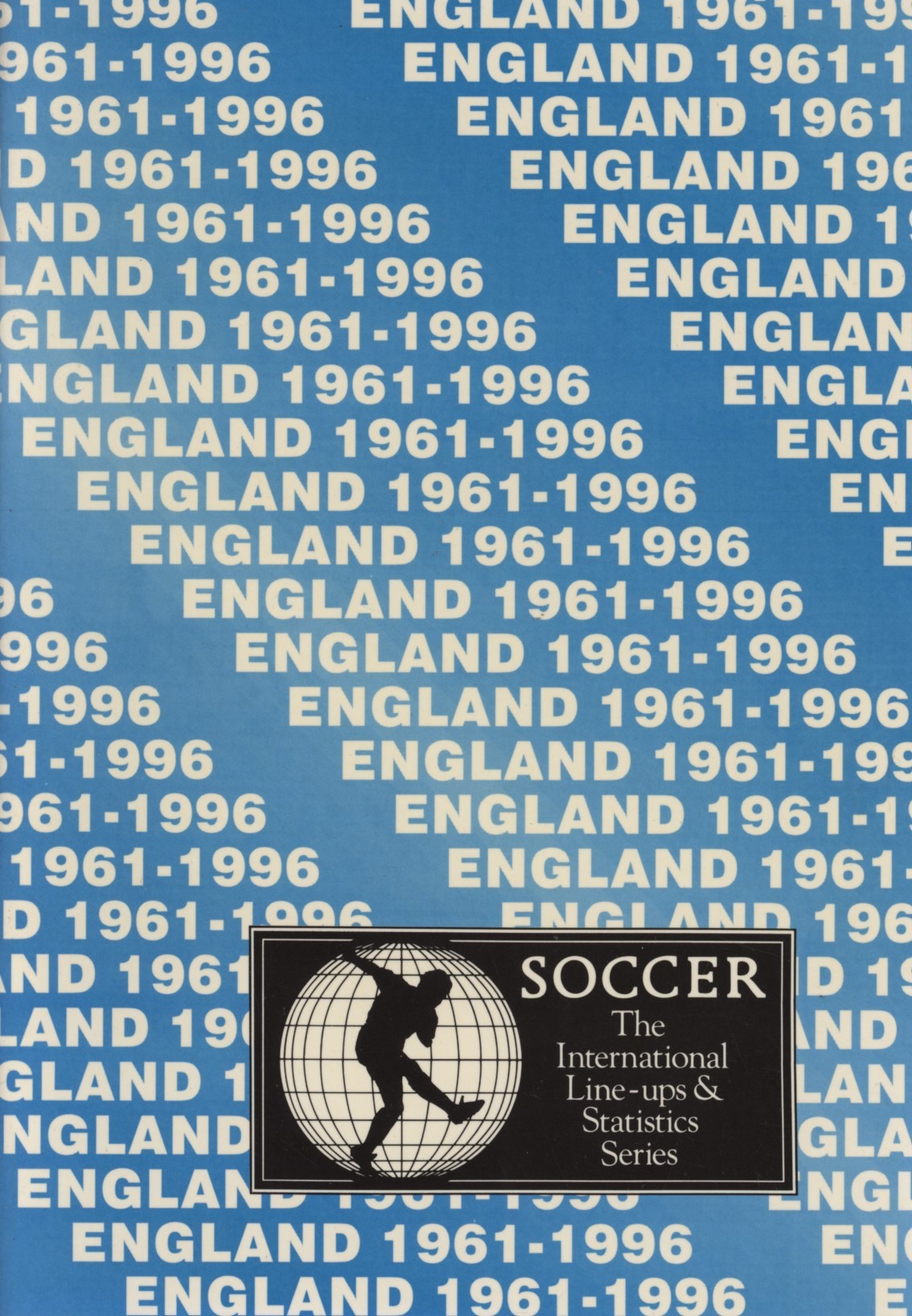 ENGLAND 1961-1996: INTERNATIONAL LINE-UPS AND STATISTICS - Football ...