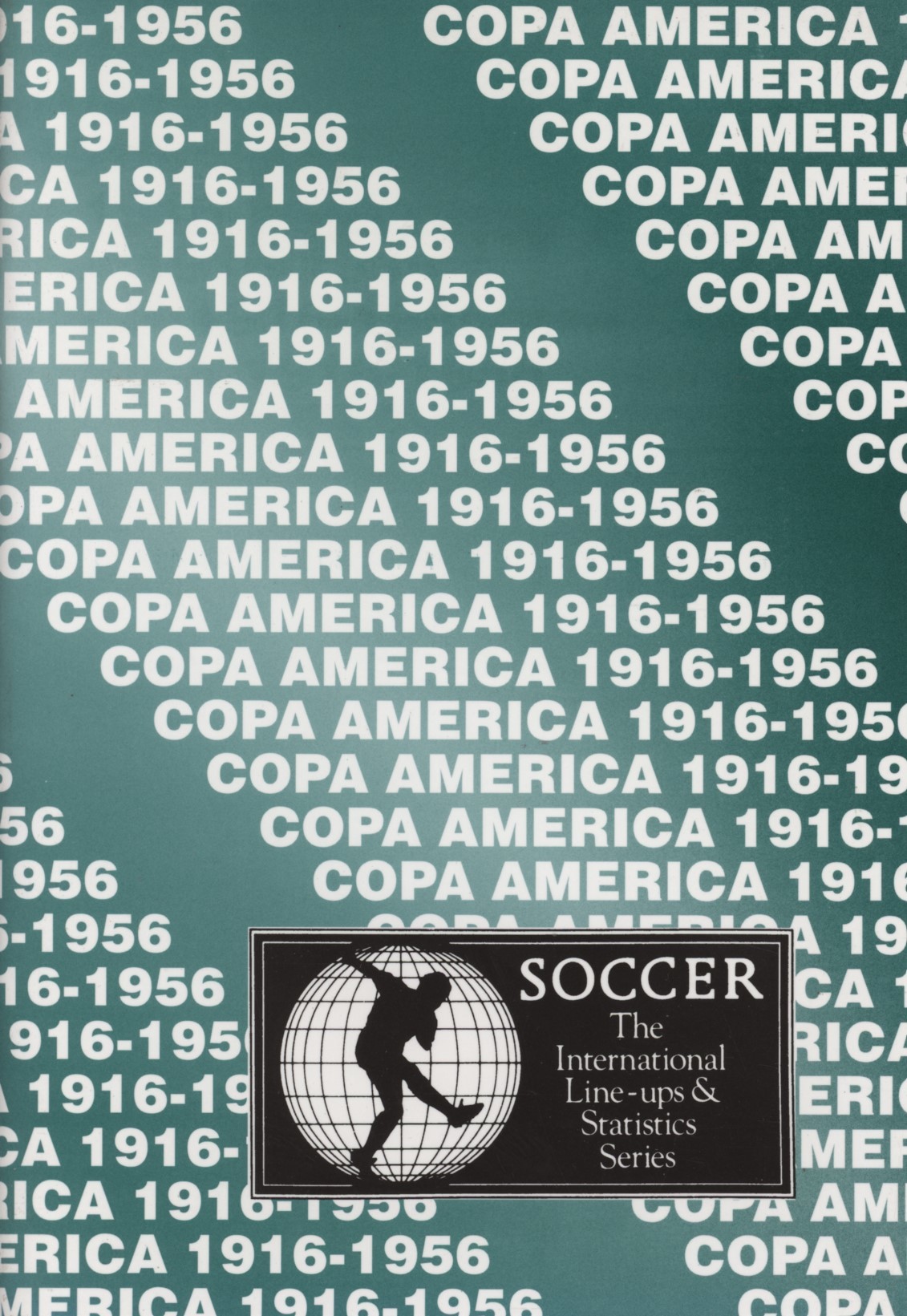 COPA AMERICA 1916-1956: INTERNATIONAL LINE-UPS AND STATISTICS ...