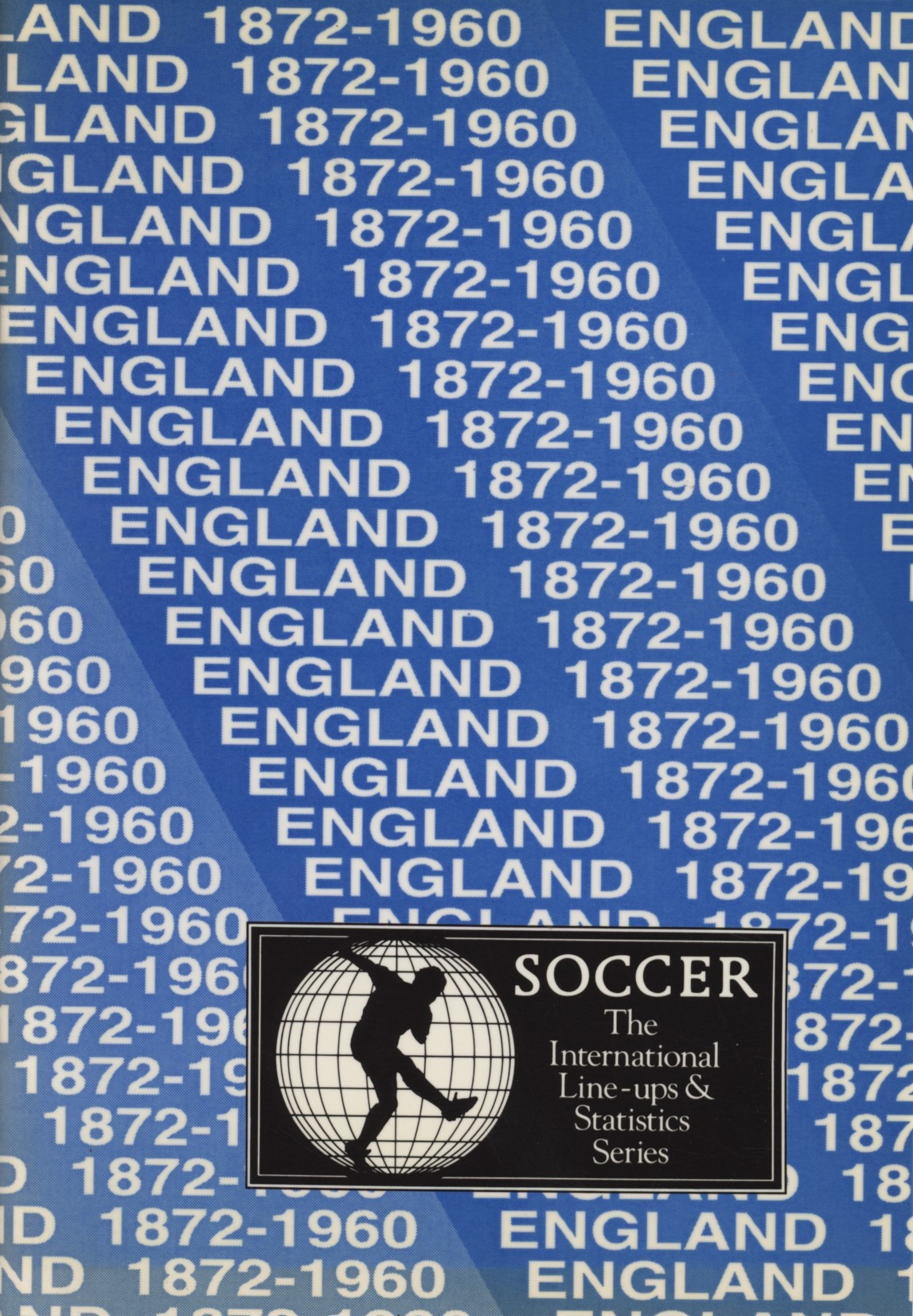 ENGLAND 1872-1960: INTERNATIONAL LINE-UPS AND STATISTICS - Football ...