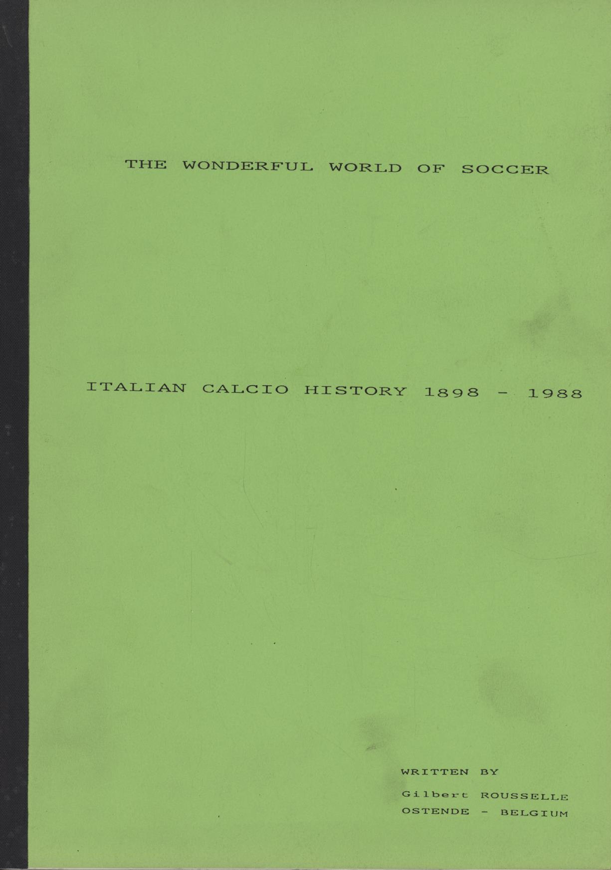THE WONDERFUL WORLD OF SOCCER - ITALIAN CALCIO HISTORY 1898-1988 ...