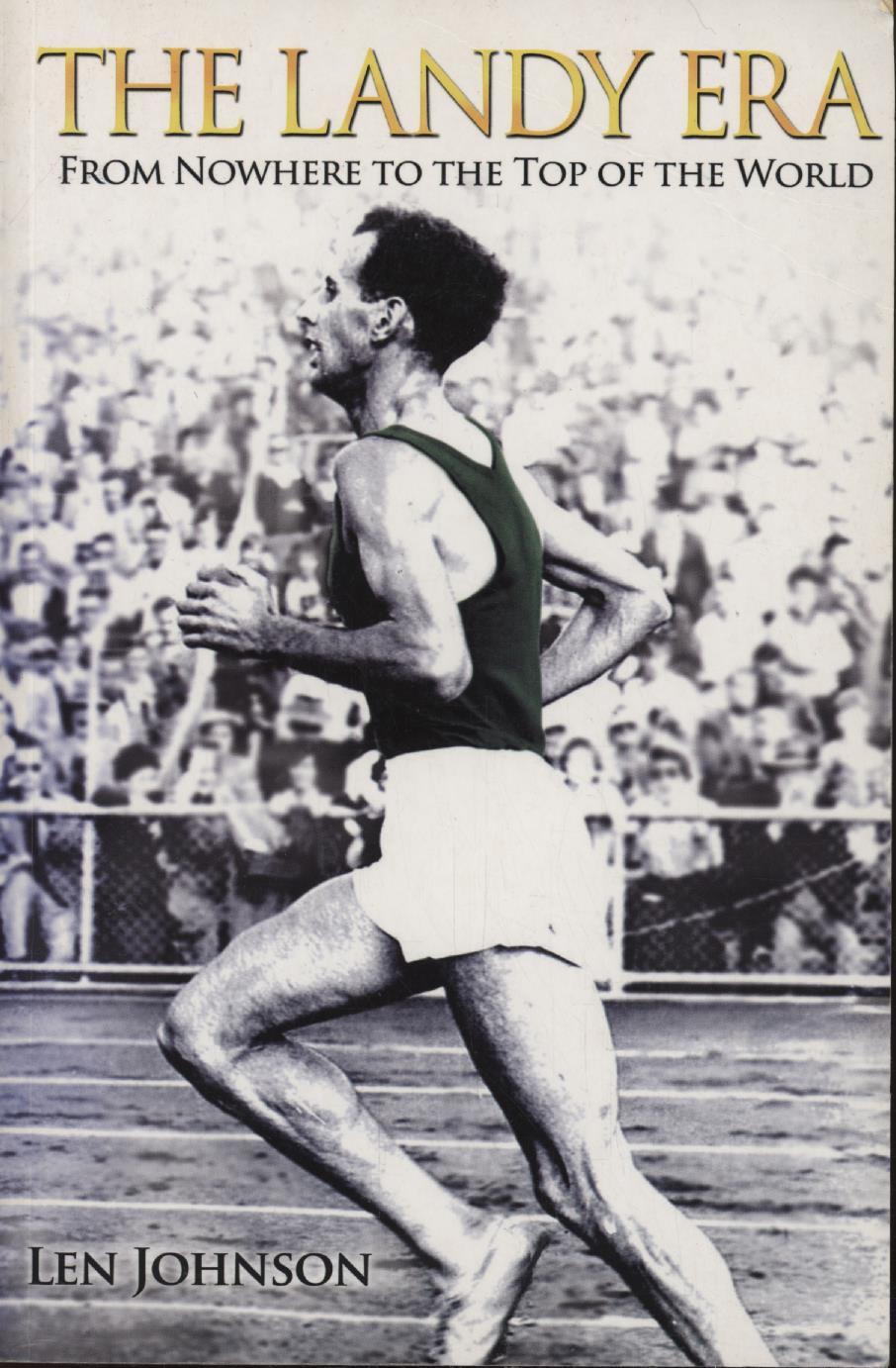 THE LANDY ERA - FROM NOWHERE TO THE TOP OF THE WORLD - General ...