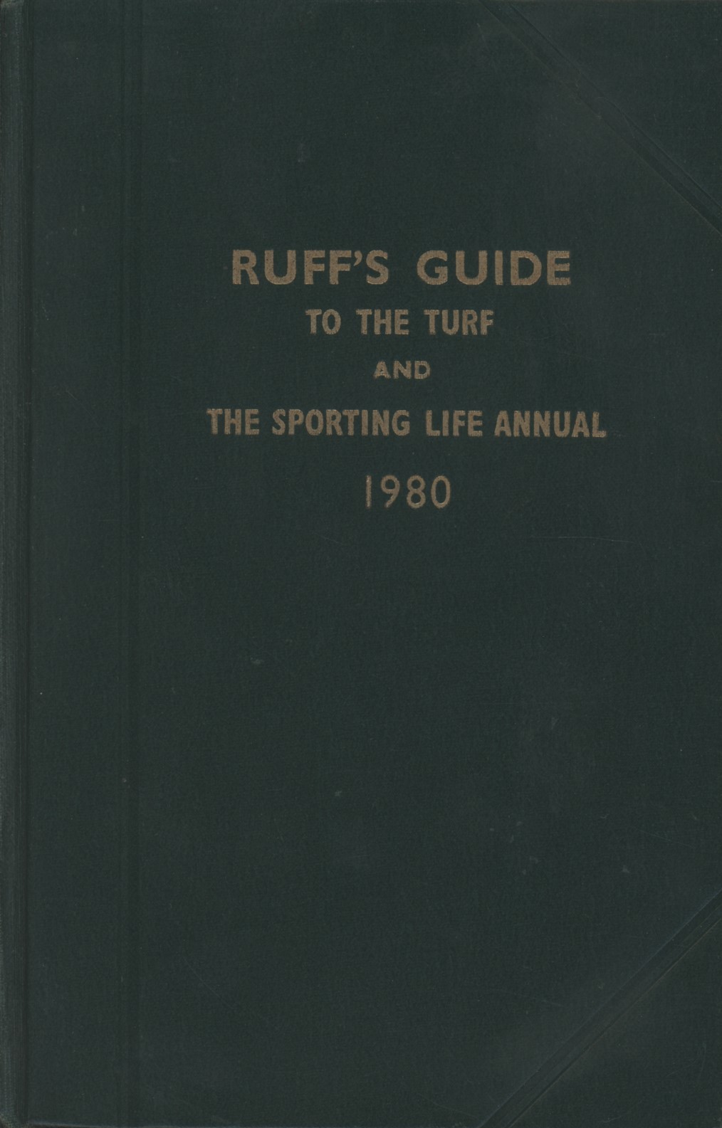 RUFF'S GUIDE TO THE TURF AND THE SPORTING LIFE ANNUAL 1980 - Horse ...