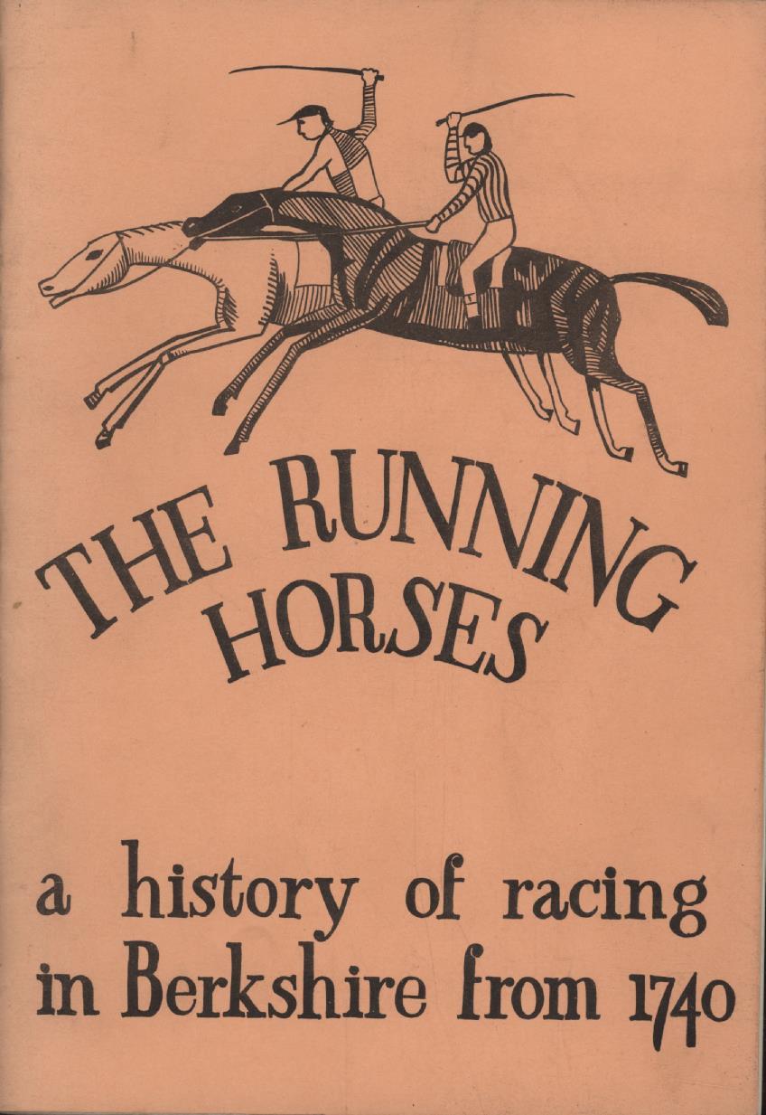 THE RUNNING HORSES - A HISTORY OF RACING IN BERKSHIRE FROM 1740 - Horse ...