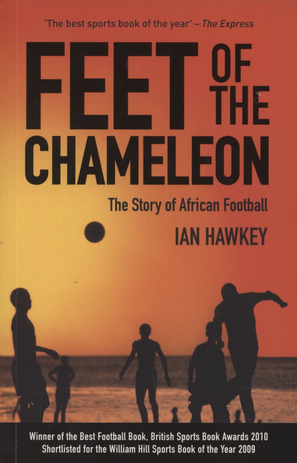 FEET OF THE CHAMELEON - THE STORY OF AFRICAN FOOTBALL - Football books ...