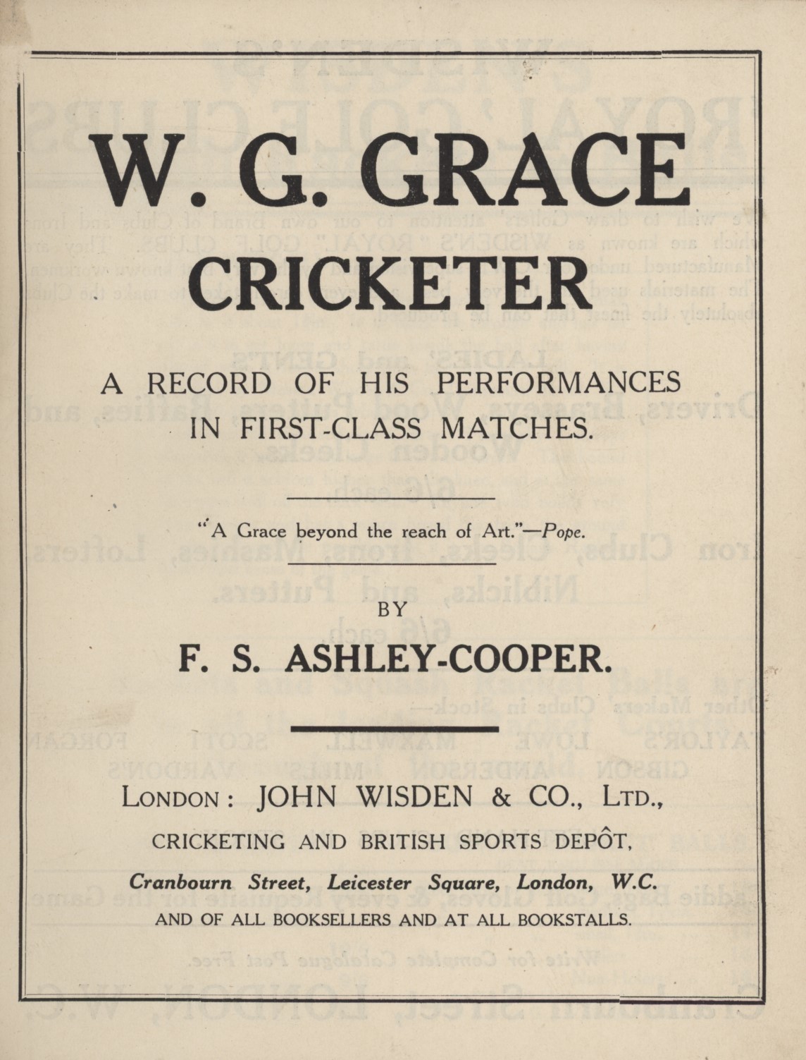 W.G. GRACE, CRICKETER: A RECORD OF HIS PERFORMANCES IN FIRST-CLASS ...