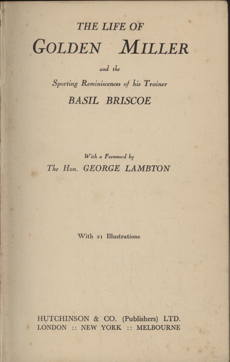 THE LIFE OF GOLDEN MILLER - AND THE SPORTING REMISCENCES OF HIS TRAINER ...