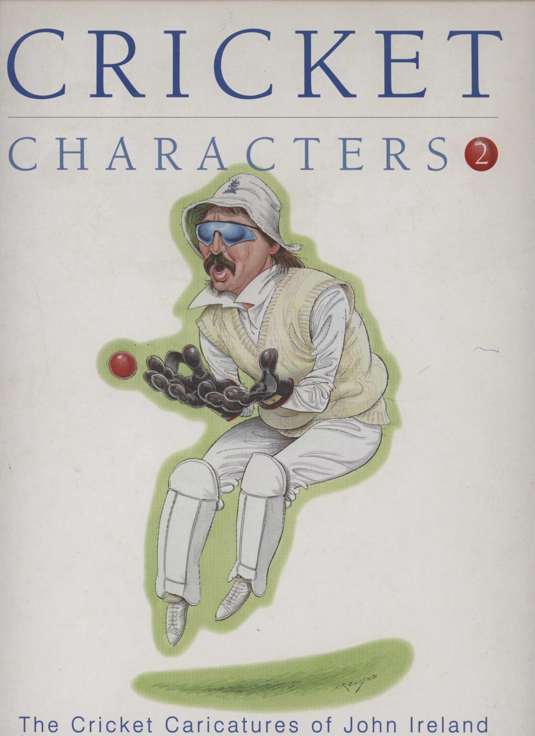 CRICKET CHARACTERS 2 - THE CRICKET CARICATURES OF JOHN IRELAND (MULTI ...