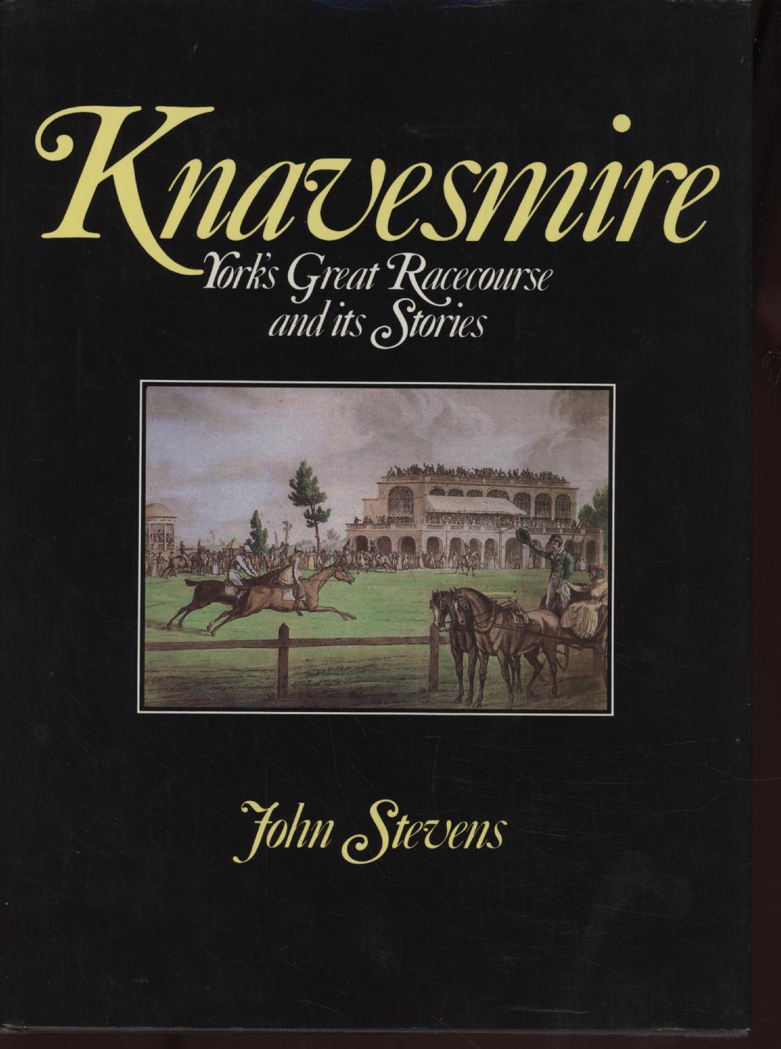 KNAVESMIRE - YORK'S GREAT RACECOURSE AND ITS STORIES - Horse Racing ...