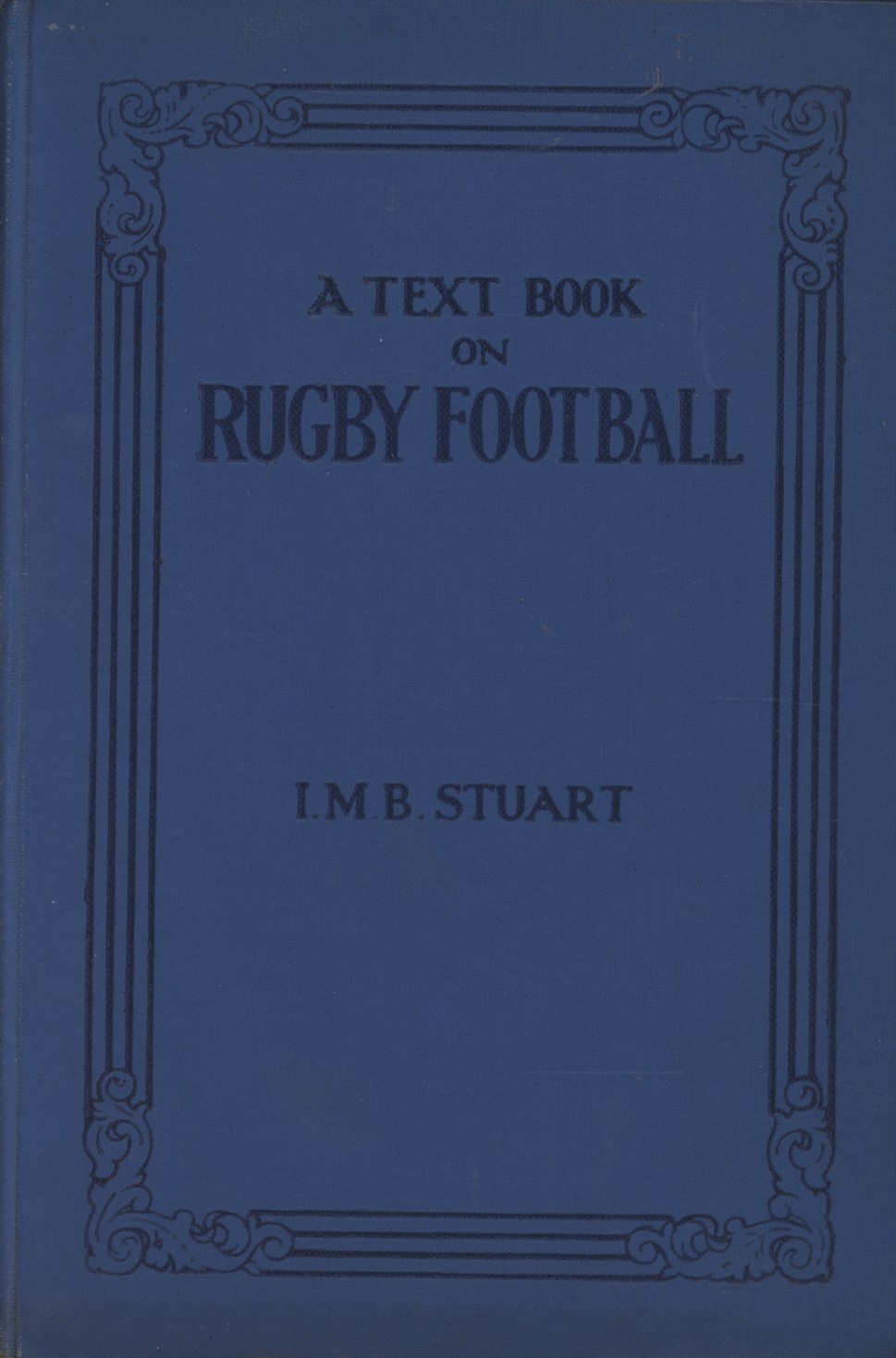 A TEXT BOOK ON RUGBY FOOTBALL - Rugby Instructional Books: Sportspages.com