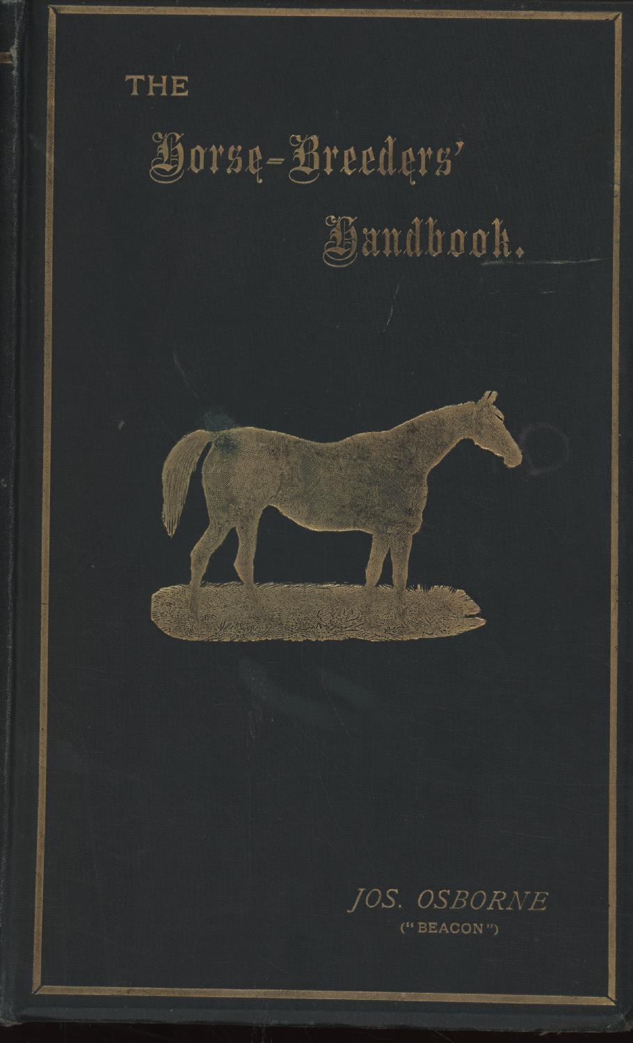 THE HORSE BREEDERS' HANDBOOK (1898 EDITION) - Horse Racing General ...