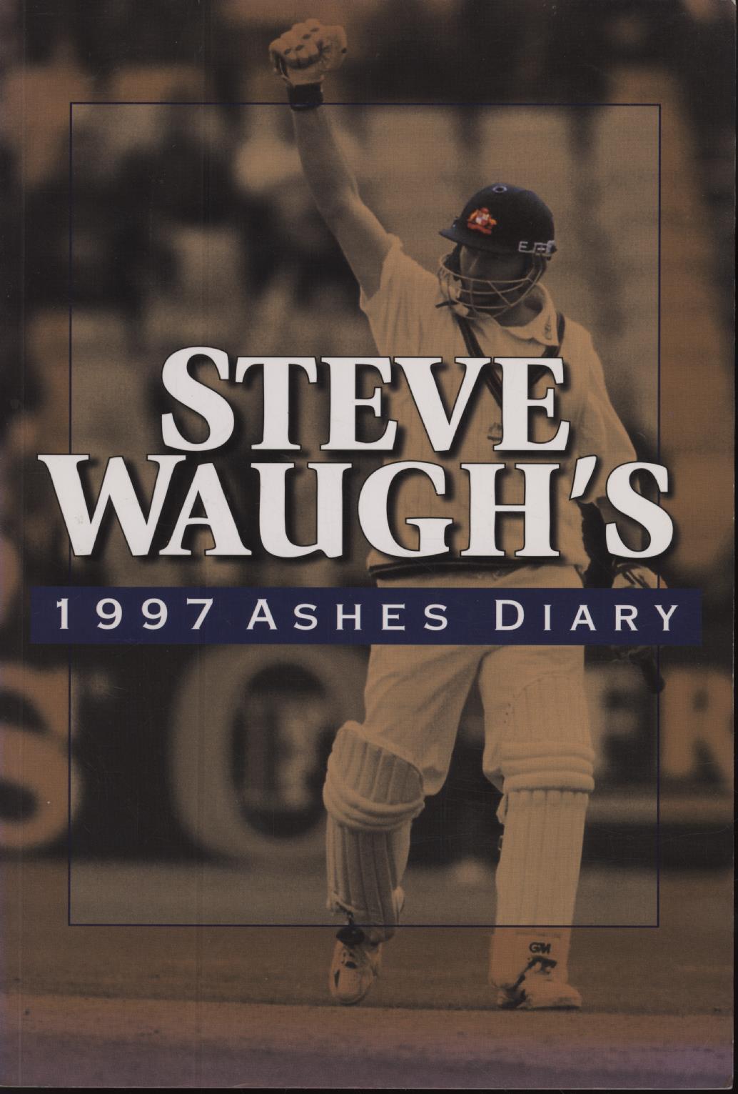 STEVE WAUGH'S 1997 ASHES DIARY - Cricket books on Tests & Tours ...
