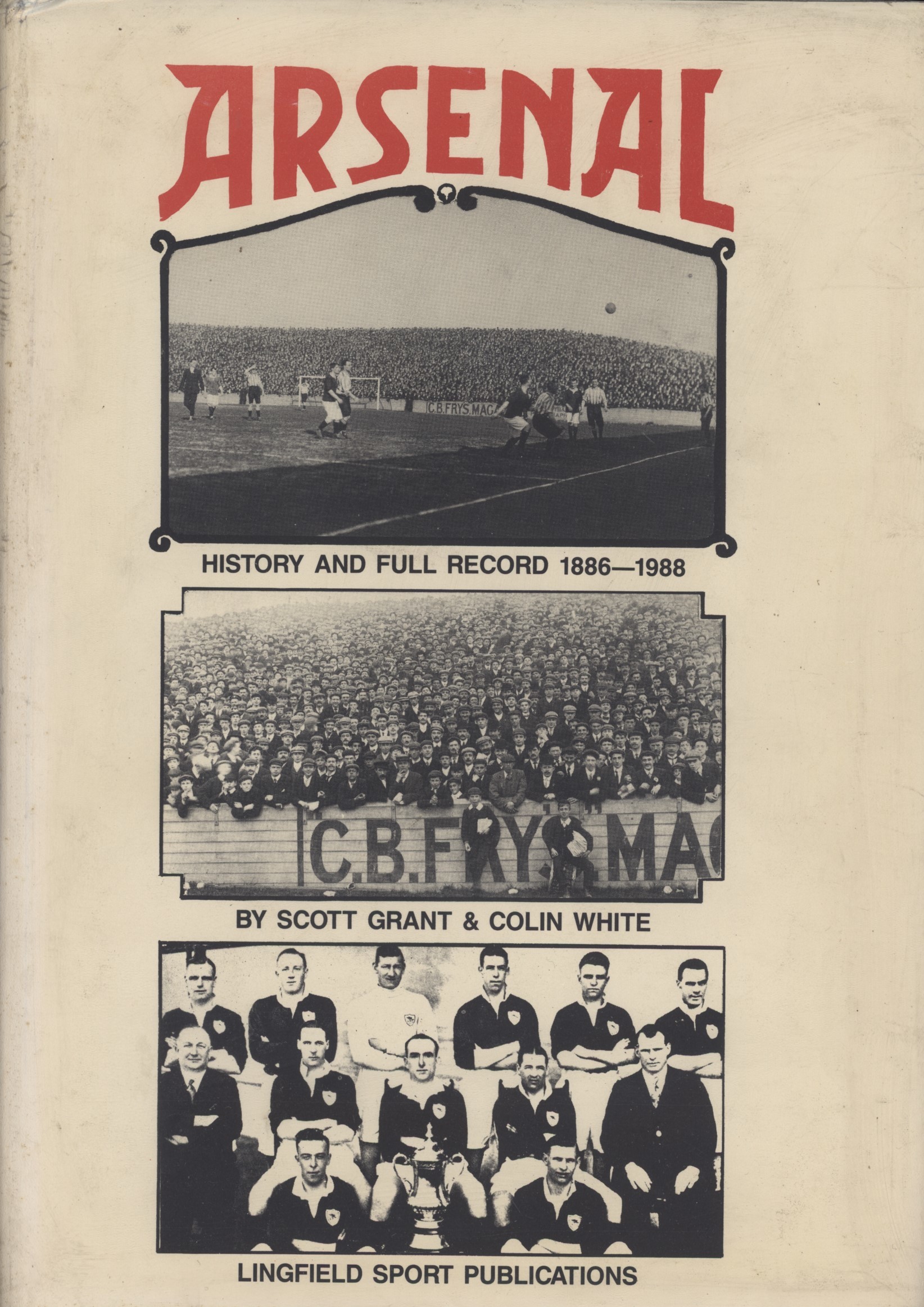 ARSENAL: HISTORY AND FULL RECORD 1886-1988 - Books on Football Clubs ...