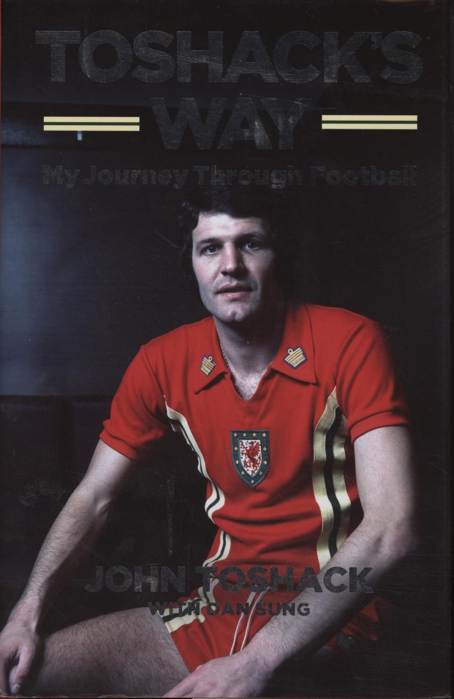 TOSHACK'S WAY - MY JOURNEY THROUGH FOOTBALL - Football Biographies ...