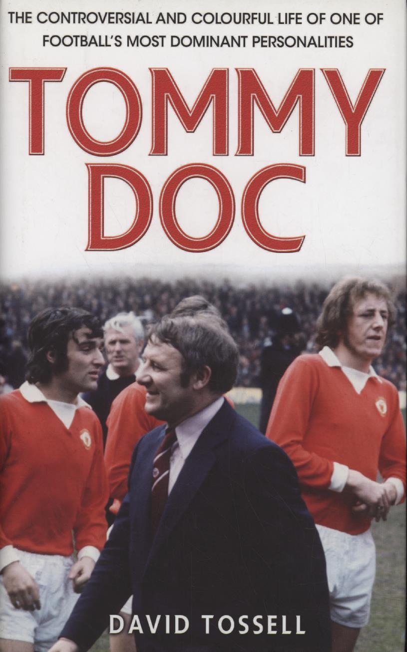 TOMMY DOC - THE CONTROVERSIAL AND COLOURFUL LIFE OF ONE OF FOOTBALL'S ...