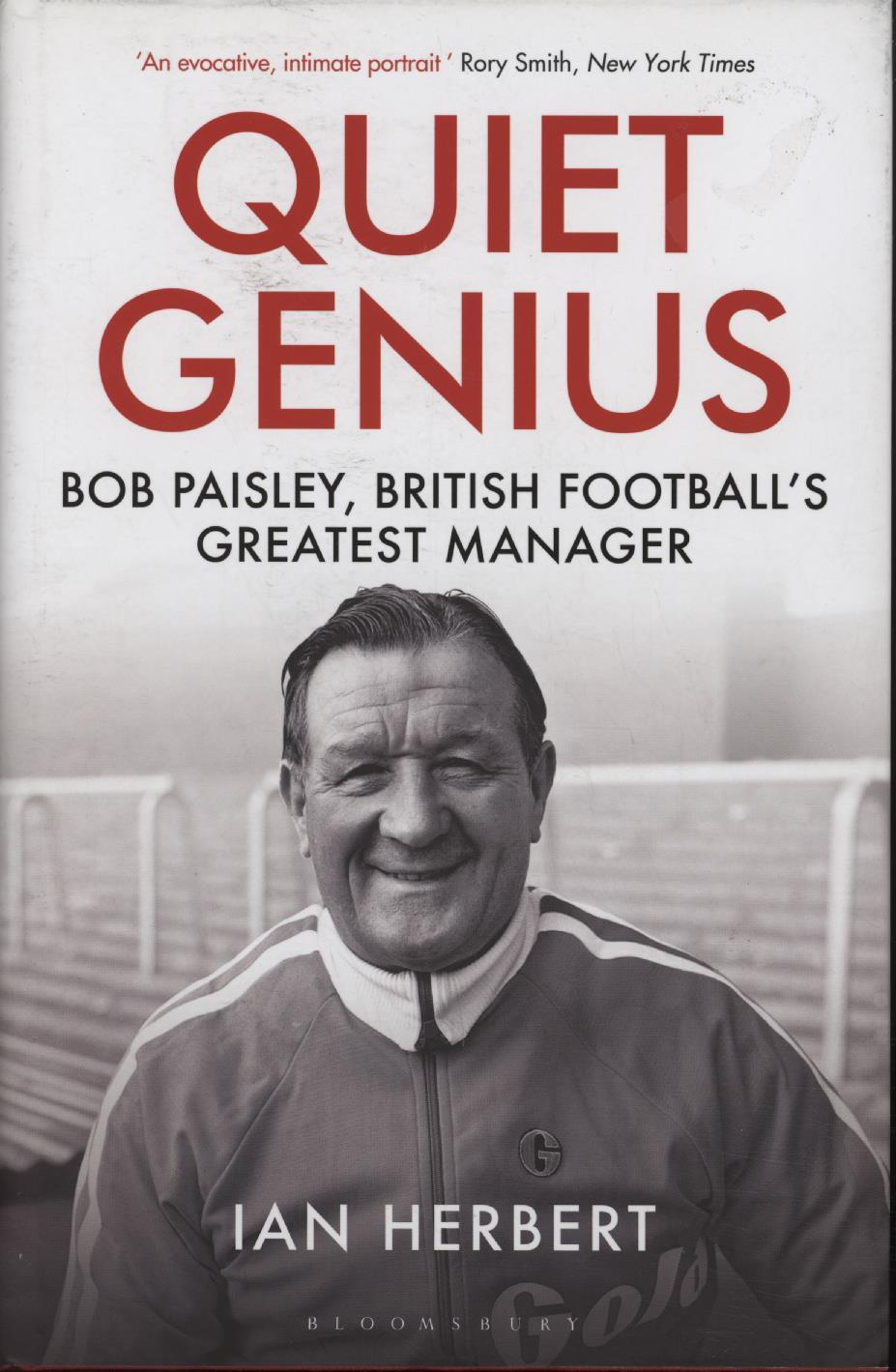 QUIET GENIUS - BOB PAISLEY, BRITISH FOOTBALL'S GREATEST MANAGER ...