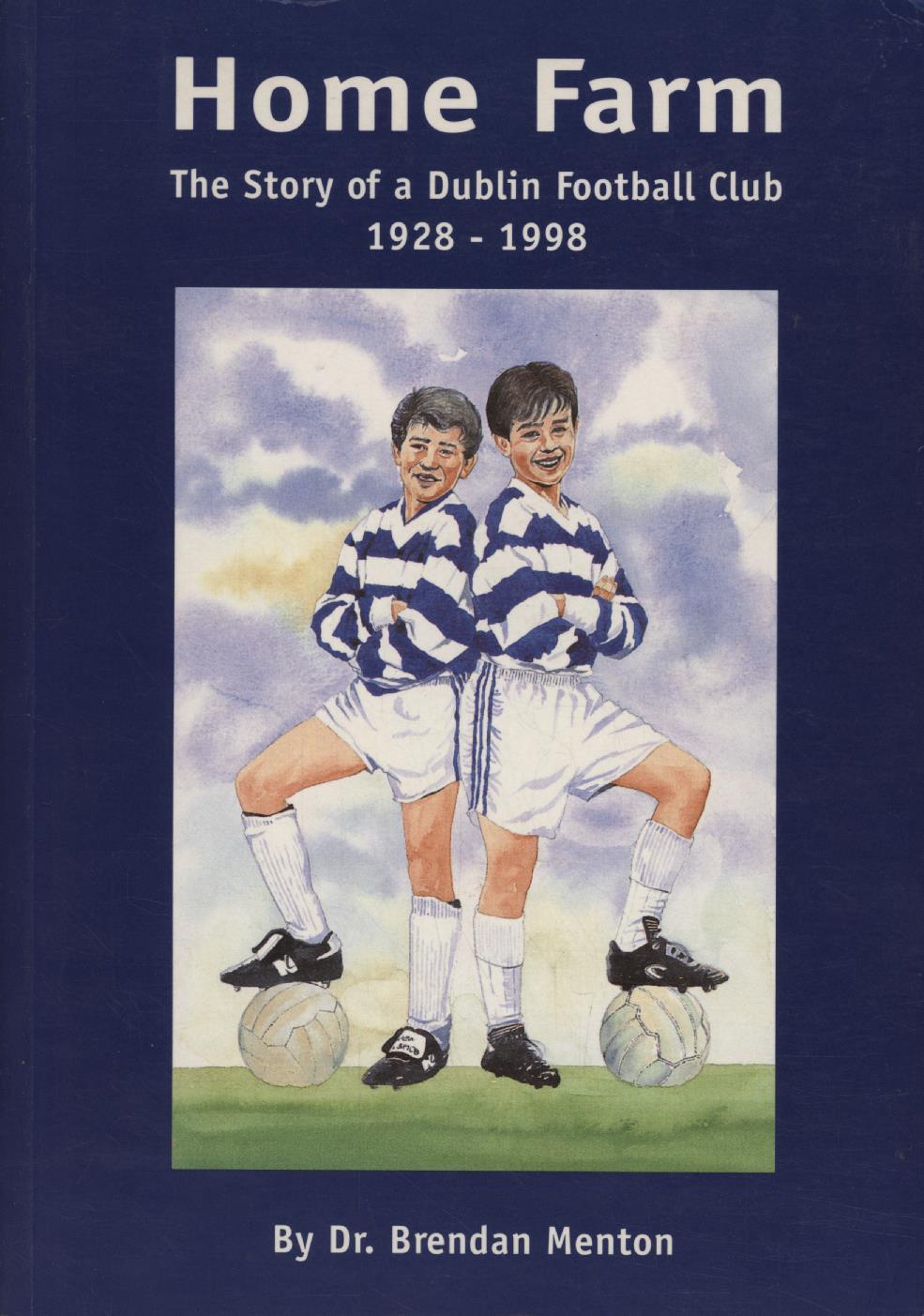 HOME FARM - THE STORY OF A DUBLIN FOOTBALL CLUB 1928-1998 - Books on ...