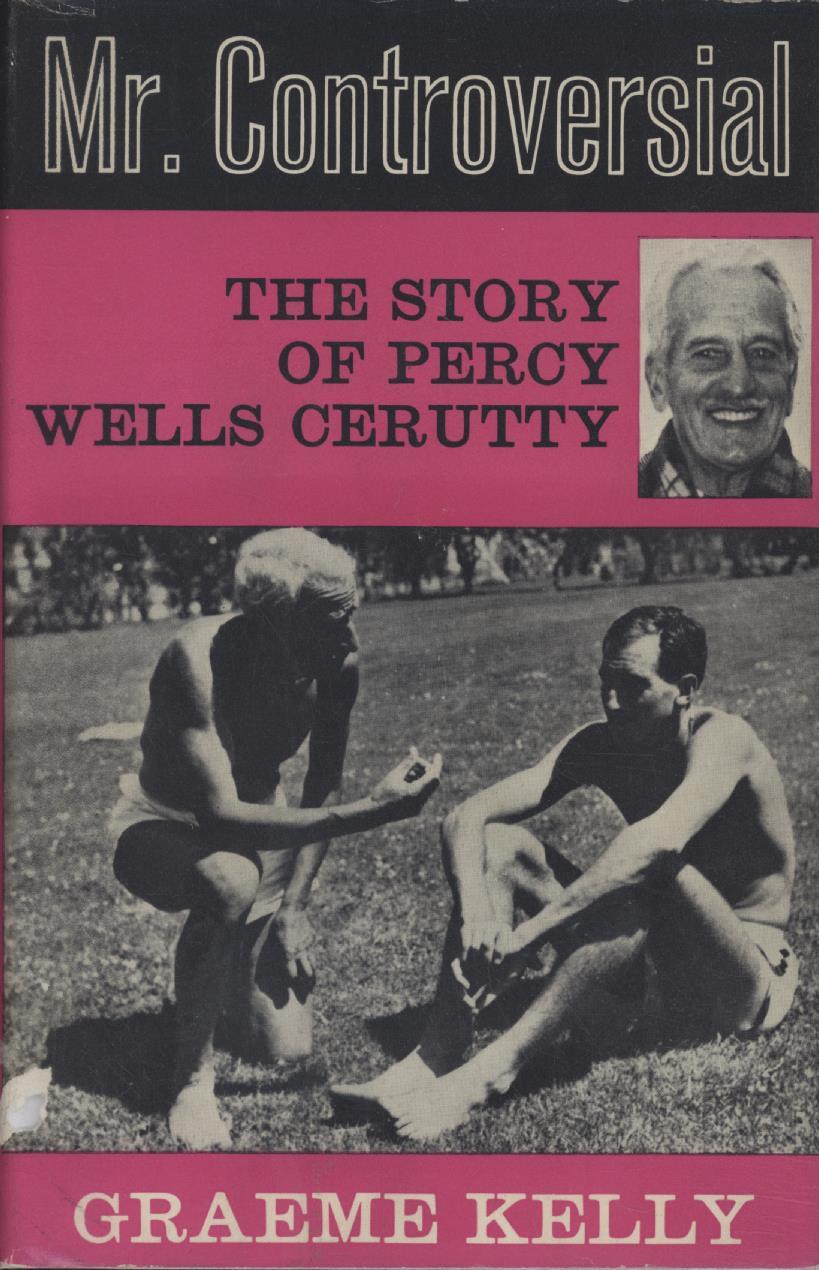 MR. CONTROVERSIAL - THE STORY OF PERCY WELLS CERUTTY - Olympics ...