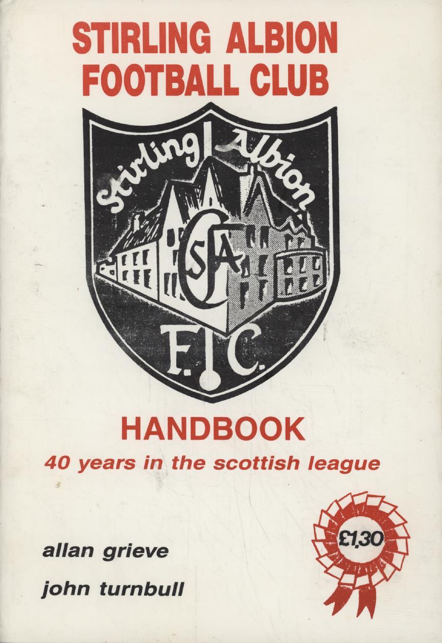 STIRLING ALBION FOOTBALL CLUB HANDBOOK - 40 YEARS IN THE SCOTTISH ...