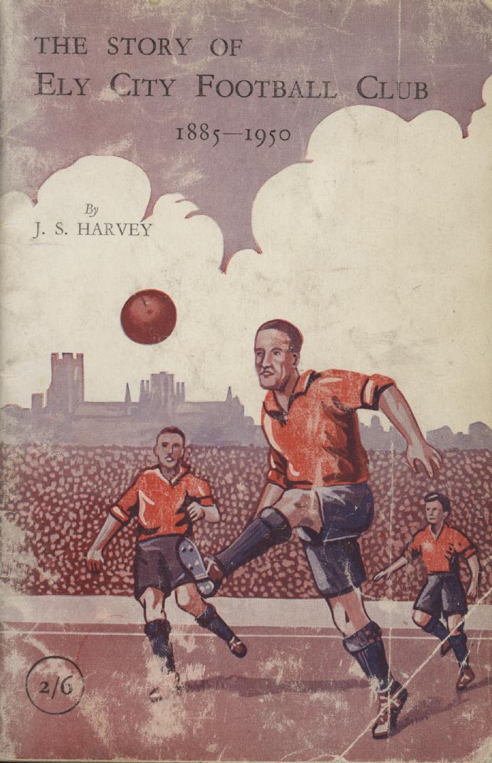 THE STORY OF ELY CITY FOOTBALL CLUB 1885-1950 - Souvenir Football ...