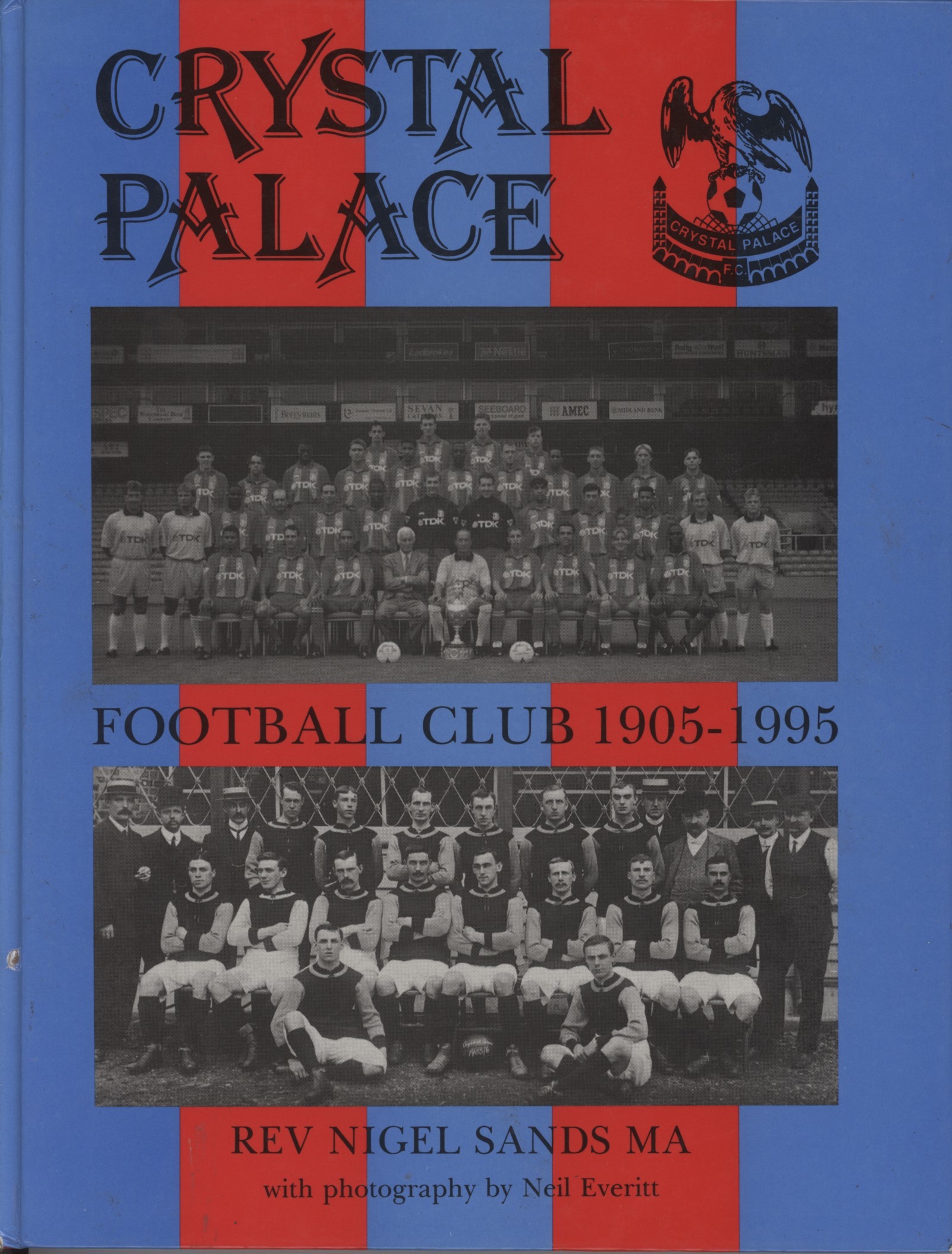 CRYSTAL PALACE FOOTBALL CLUB 1905 - 1995 - THE HISTORY OF THE CLUB ...