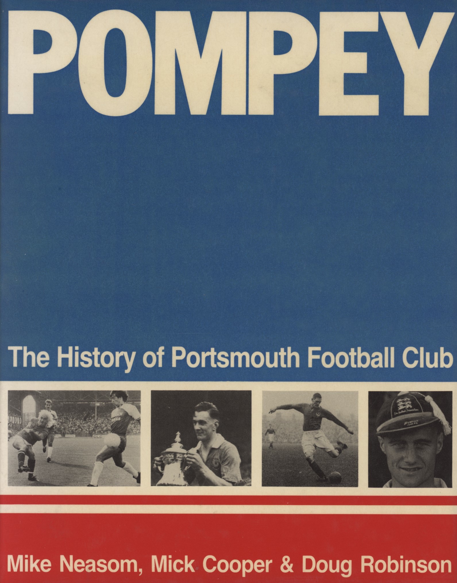 POMPEY: THE HISTORY OF PORTSMOUTH FOOTBALL CLUB - Football Club History ...