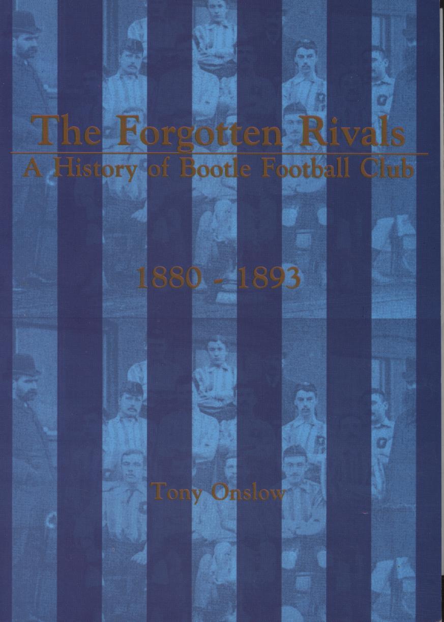 THE FORGOTTEN RIVALS - A HISTORY OF BOOTLE FOOTBALL CLUB 1880-1893 ...
