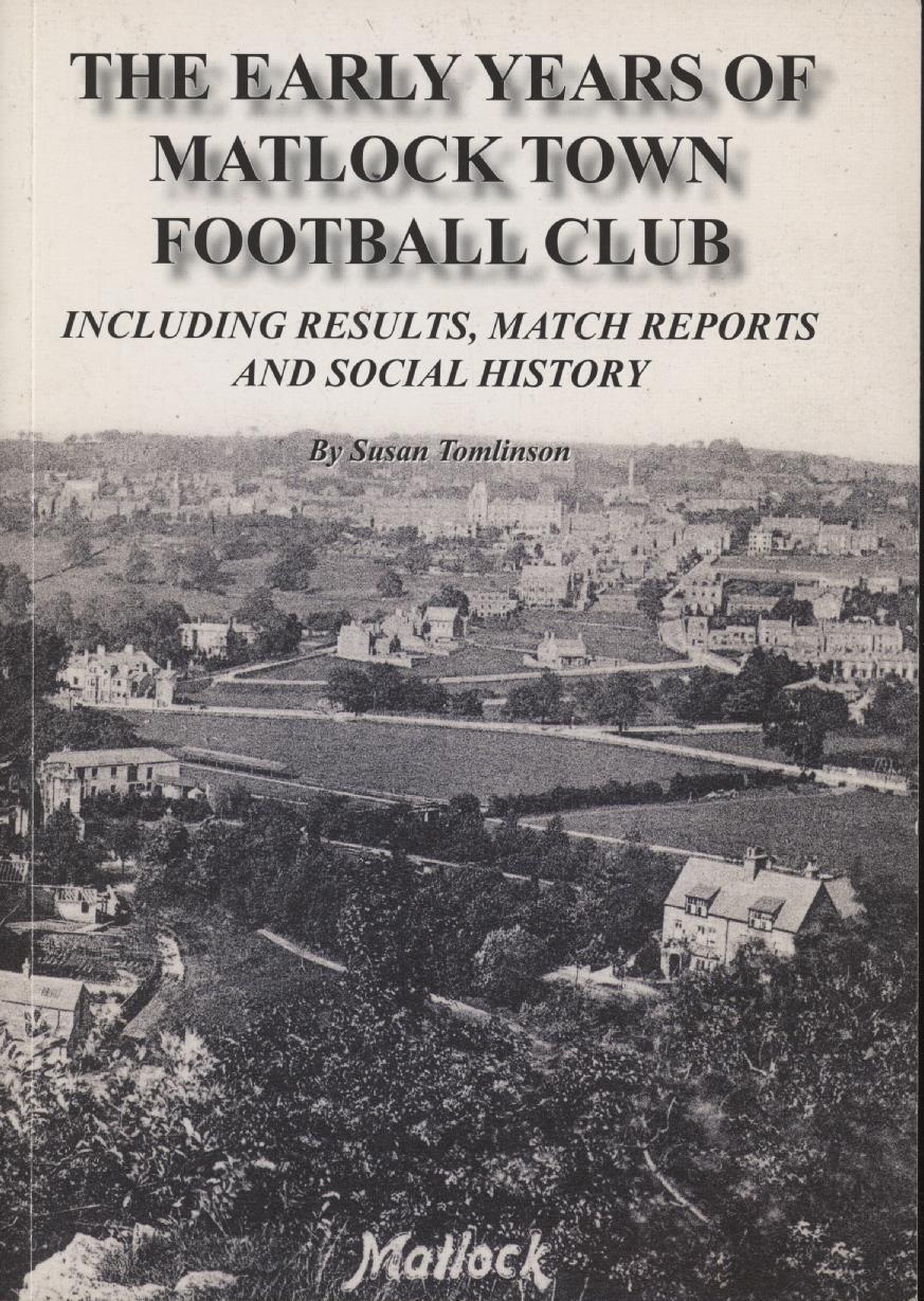THE EARLY YEARS OF MATLOCK TOWN FOOTBALL CLUB - INCLUDING RESULTS ...