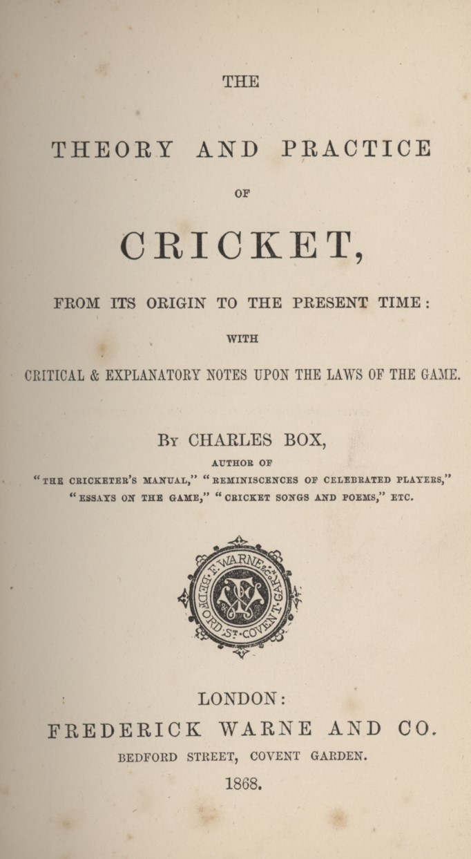 THE THEORY AND PRACTICE OF CRICKET FROM ITS ORIGIN TO THE PRESENT TIME ...