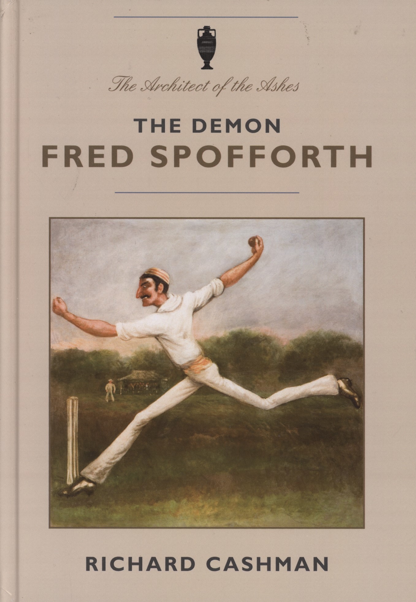 THE ARCHITECT OF THE ASHES - THE DEMON FRED SPOFFORTH - Cricket ...